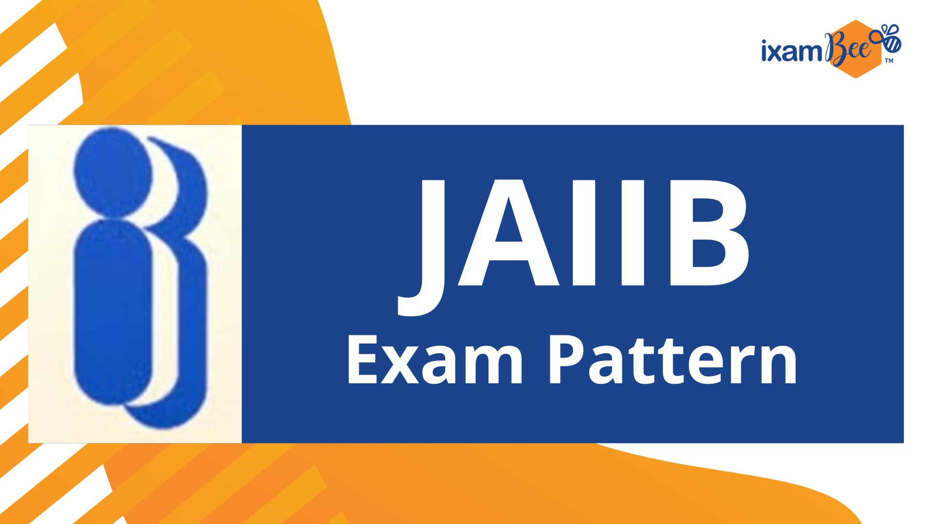 JAIIB Exam Pattern 2022: Check Exam Pattern for JAIIB Exam: ixamBee